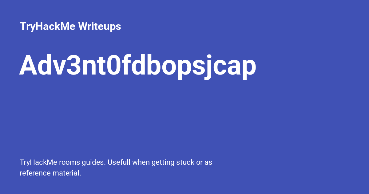 Adv3nt0fdbopsjcap - TryHackMe Writeups