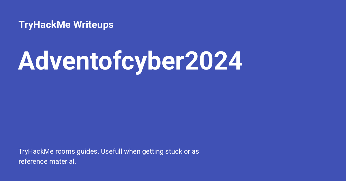Adventofcyber2024 - TryHackMe Writeups