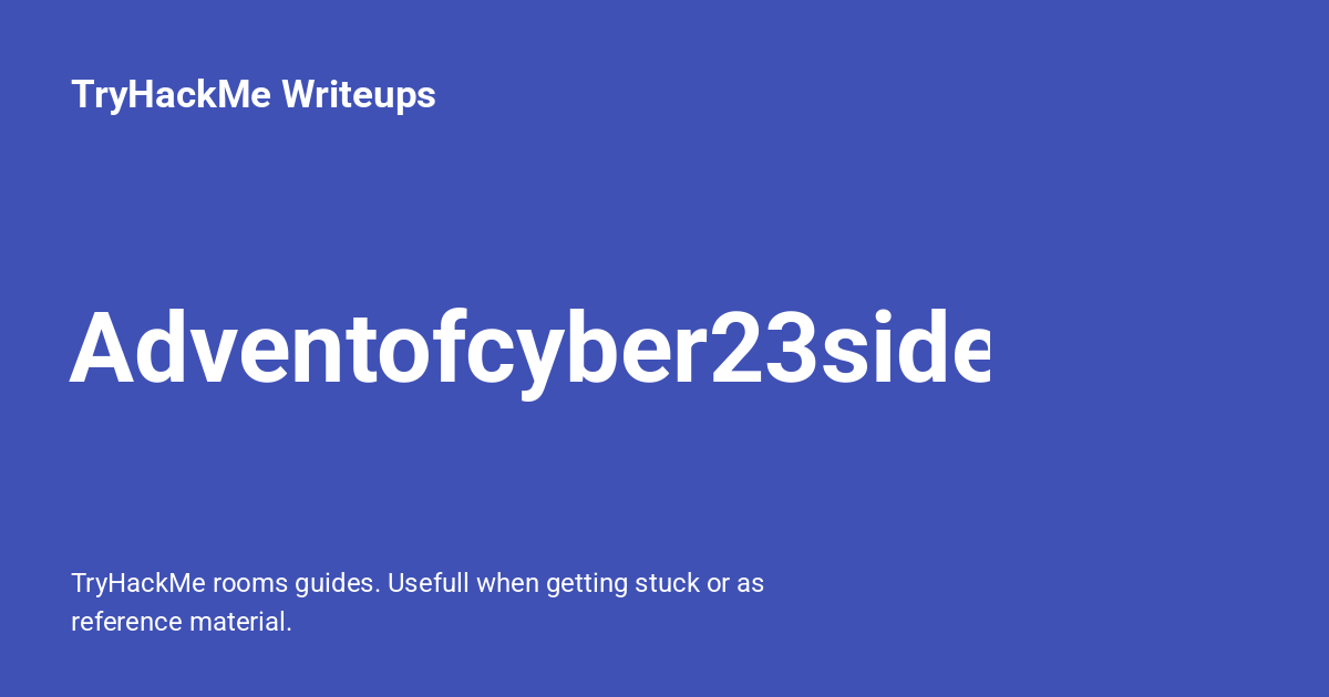 Adventofcyber23sidequest - TryHackMe Writeups