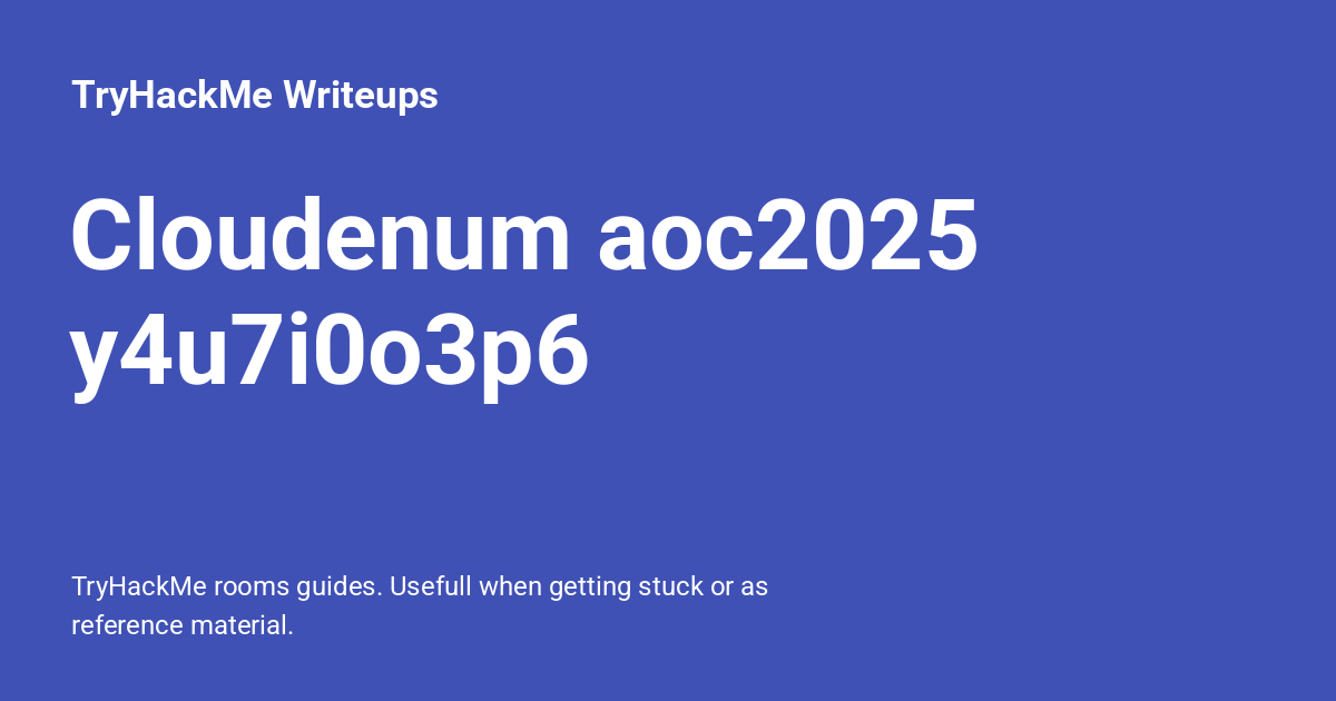 Cloudenum aoc2025 y4u7i0o3p6 - TryHackMe Writeups