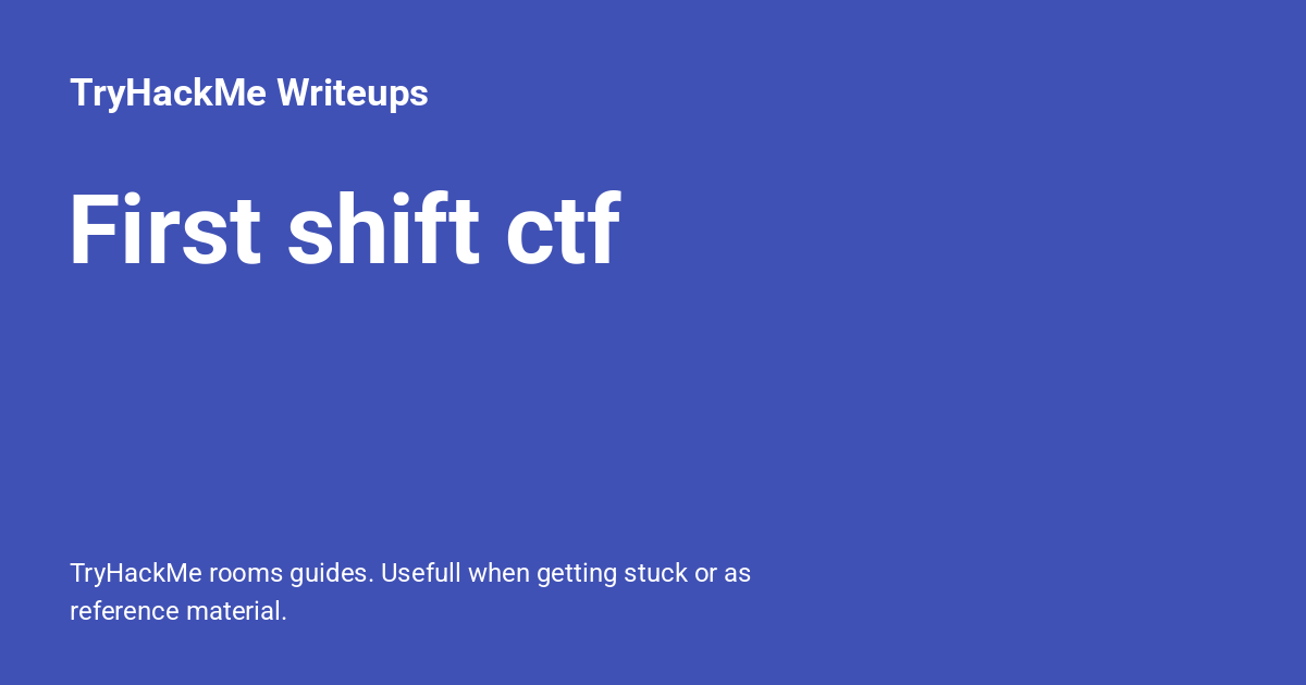 First shift ctf - TryHackMe Writeups