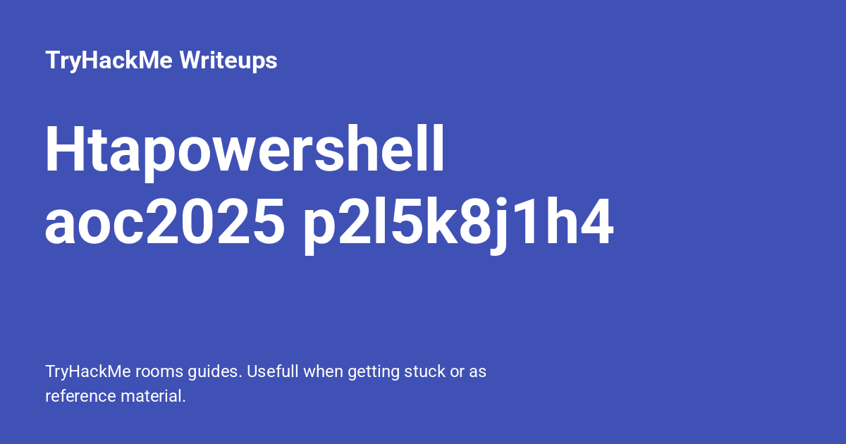Htapowershell aoc2025 p2l5k8j1h4 - TryHackMe Writeups