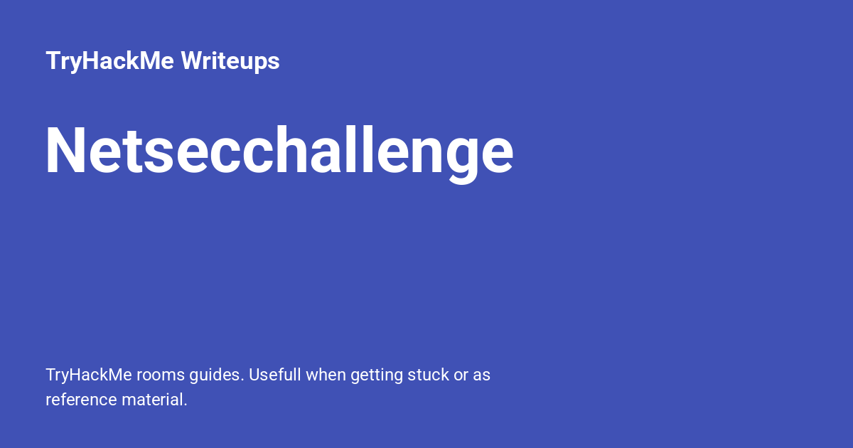 Netsecchallenge - TryHackMe Writeups
