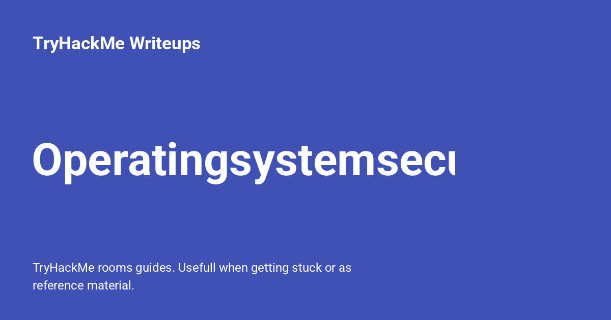 Operatingsystemsecurity - TryHackMe Writeups