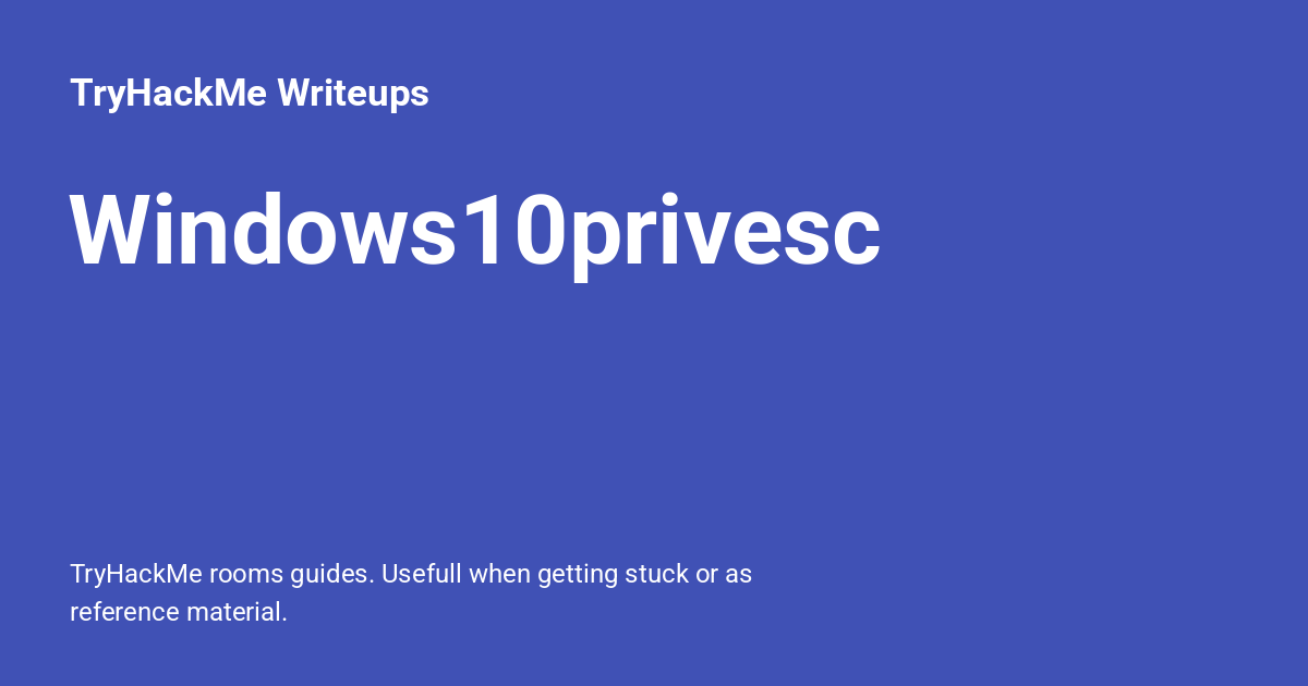 Windows10privesc - TryHackMe Writeups
